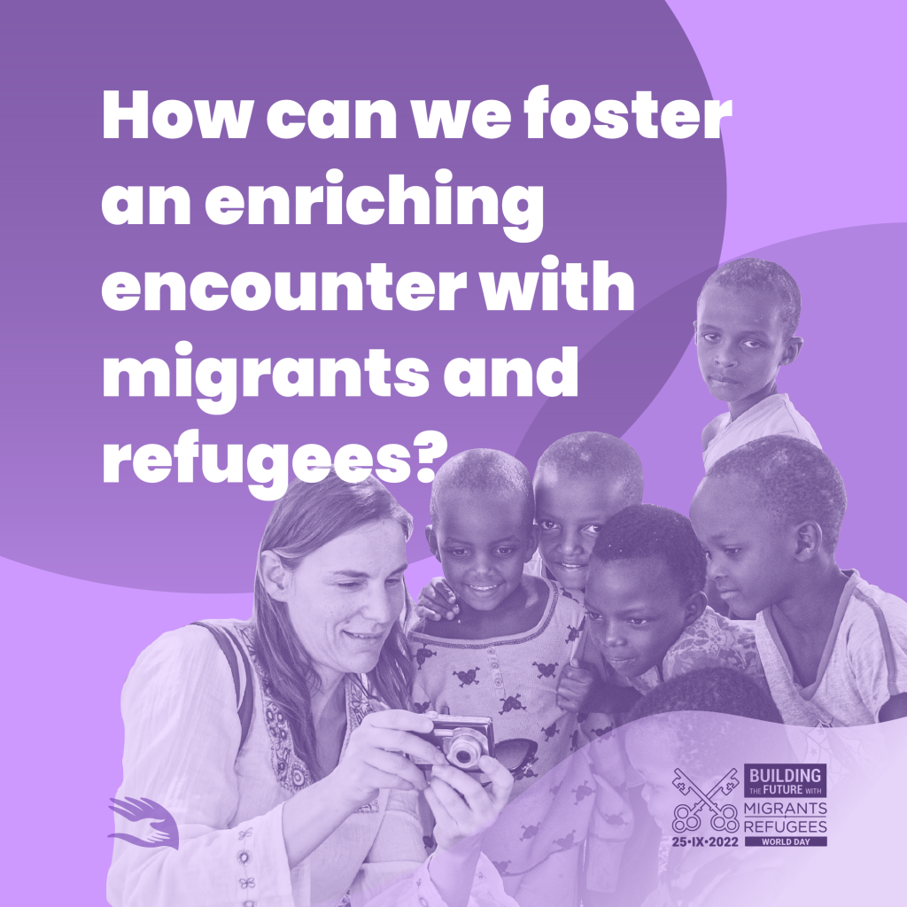 Call to action - Growing together as humanity - Migrants & Refugees Section